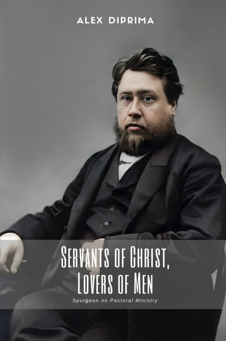 Q&A with Alex DiPrima (Servants of Christ, Lovers of Men: Spurgeon on ...